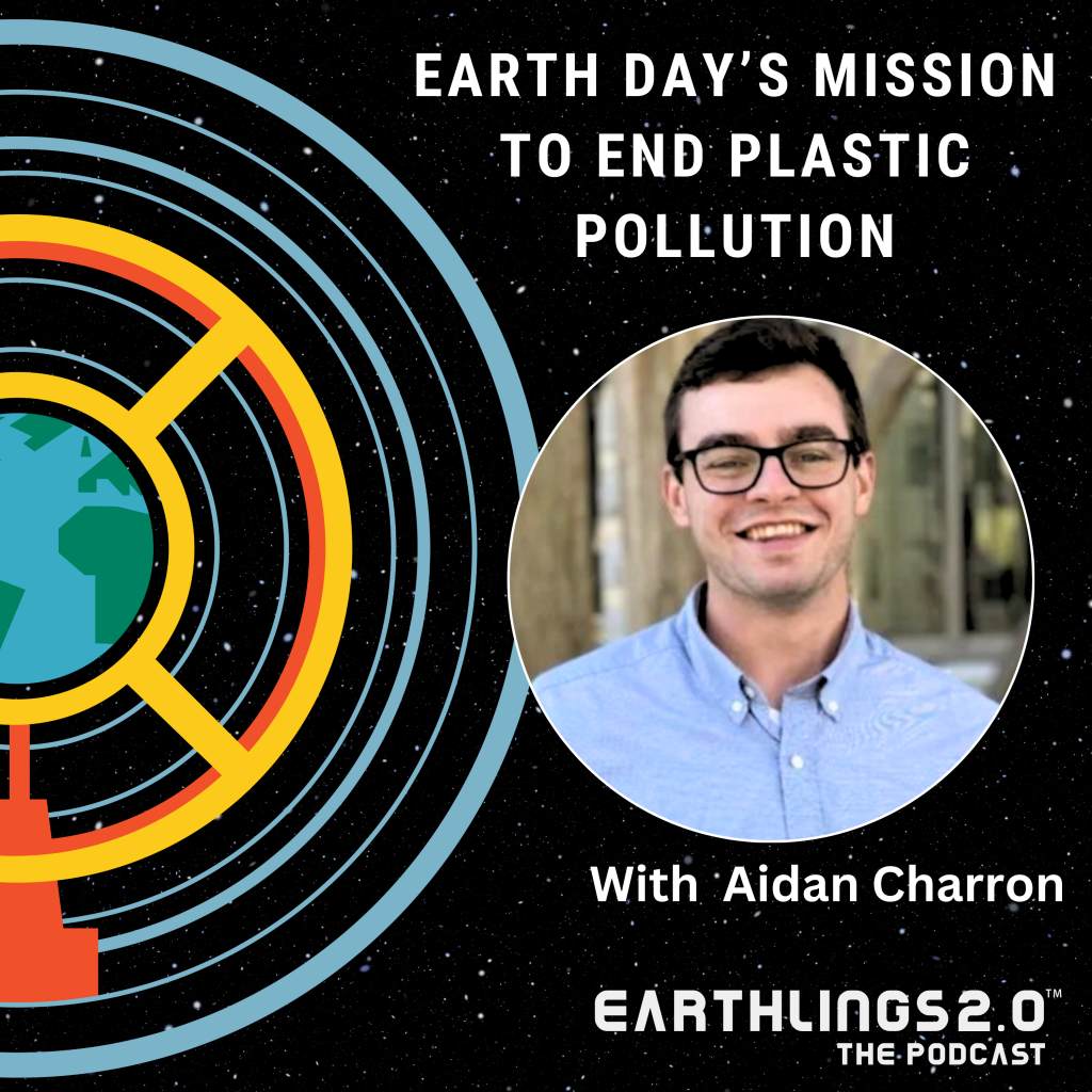 #53: Earth Day’s Mission to End Plastic Pollution - Earthlings Podcast