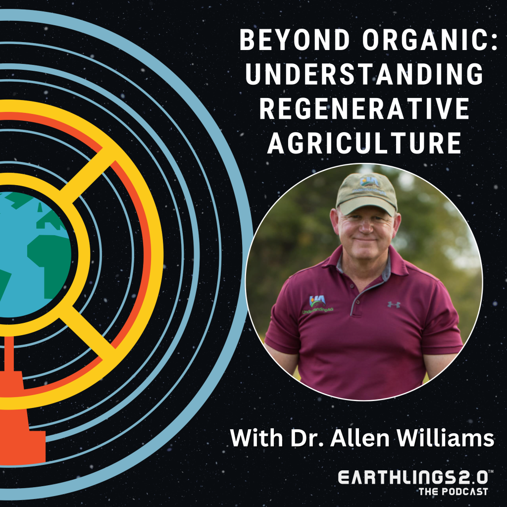#98 - Beyond Organic: Understanding Regenerative Agriculture with ...