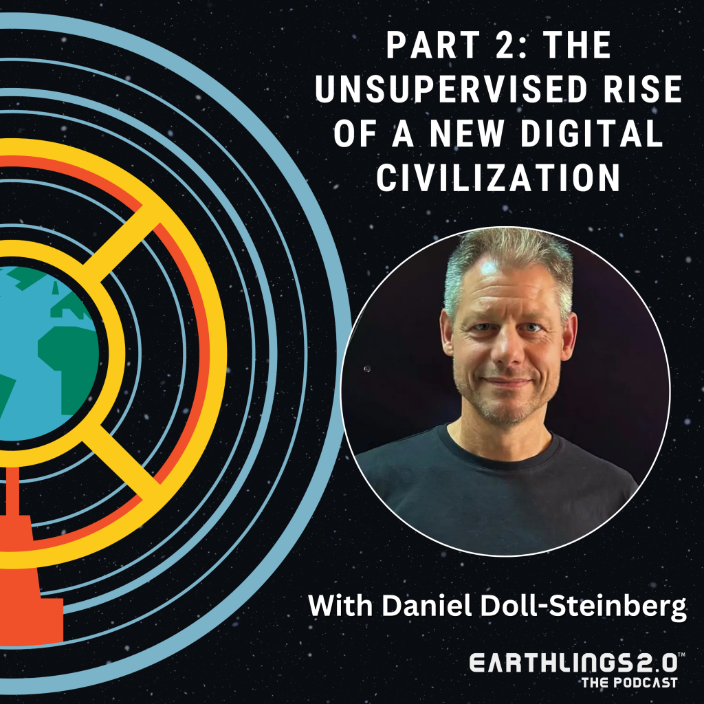 #112 - (Part 2) The Unsupervised Rise of a New Digital Civilization ...