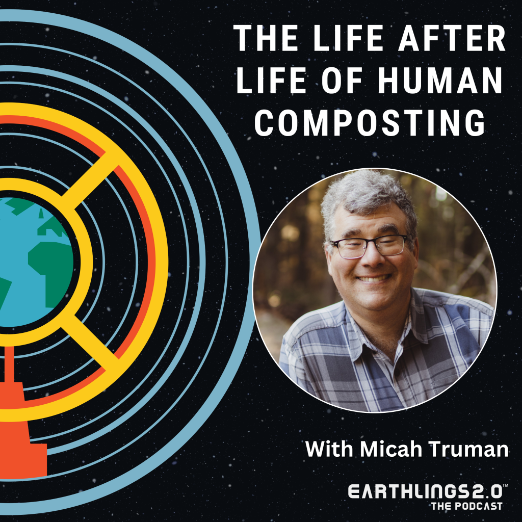 #134 - The Life After Life of Human Composting with Return Home - Earthlings Podcast