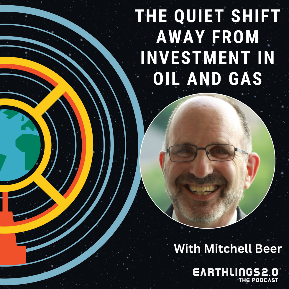 #144 - The Quiet Shift Away from Investment in Oil and Gas with ...
